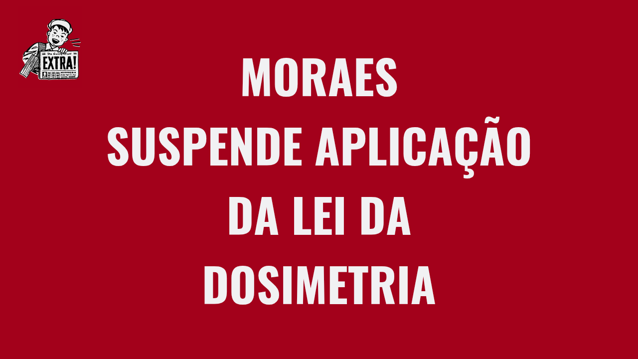 Moraes suspende aplicação da lei da dosimetria | VESPEIRO