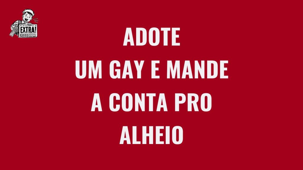 Adote um gay e mande a conta pro alheio | VESPEIRO